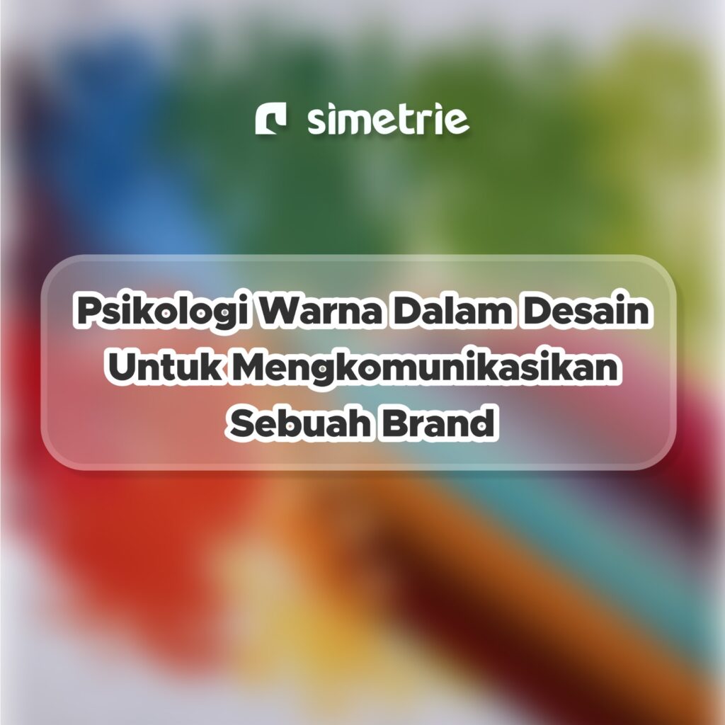 Psikologi Warna dalam Desain untuk Mengkomunikasikan Brand